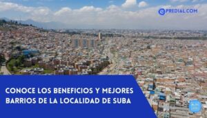 Descubre los beneficios y los mejores barrios de Suba, ¡la localidad ...