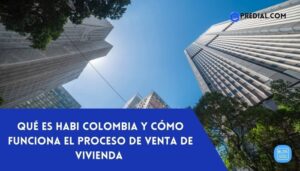Cómo funciona el proceso de venta de vivienda en Habi Colombia - epredial.com